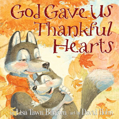 GOD GAVE US THANKFUL HEARTS God Gave Us Lisa Tawn Bergren David Hohn WATERBROOK PR2016 Hardcover English ISBN：9781601428...