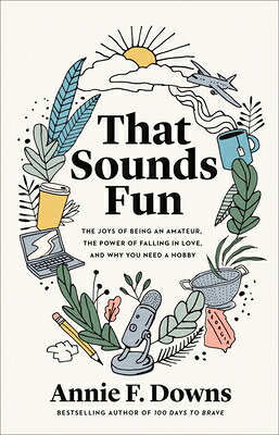THAT SOUNDS FUN Annie F. Downs REVEL FLEMING H2021 Hardcover English ISBN：9780800738747 洋書 Social Science（社会科学） Religion