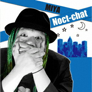 MIYAノクト チャット ミヤ 発売日：2025年10月29日 NOCTーCHAT JAN：4948722598749 THー231 ROSE CREATE ダイキサウンド(株) [Disc1] 『Noctーchat』／CD アーティスト：...