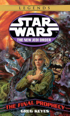 FINAL PROPHECY SW LEGENDS Star Wars: The New Jedi Order ー Legends Greg Keyes RANDOM HOUSE WORLDS2003 Mass　Market　Paperbo...