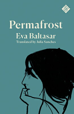 PERMAFROST Eva Baltasar Julia Sanches AND OTHER STORIES2021 Paperback English ISBN：9781911508755 洋書 Fiction & Literature...