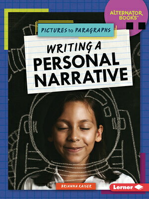 WRITING A PERSONAL NARRATIVE Pictures to Paragraphs (Alternator Books (R)) Brianna Kaiser LERNER PUBN2026 Paperback Engl...