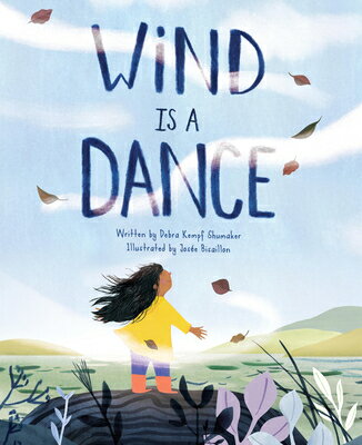 WIND IS A DANCE Debra Kempf Shumaker Jose Bisaillon KIDS CAN PR2024 Hardcover English ISBN：9781525308758 洋書 Books for ki...