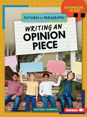 WRITING AN OPINION PIECE Pictures to Paragraphs (Alternator Books (R)) Heather E. Schwartz LERNER PUBN2026 Paperback Eng...