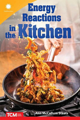 ENERGY REACTIONS IN THE KITCHE Smithsonian: Informational Text Ann McCallum Staats TEACHER CREATED MATERIALS2025 Paperba...