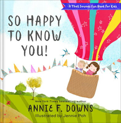 SO HAPPY TO KNOW YOU A That Sounds Fun Book for Kids Annie F. Downs Jennie Poh REVEL FLEMING H2023 Hardcover English ISB...