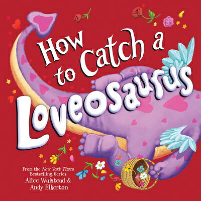 HT CATCH A LOVEOSAURUS How to Catch Alice Walstead Andy Elkerton SOURCEBOOKS WONDERLAND2022 Hardcover English ISBN：97817...