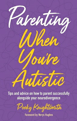 PARENTING WHEN YOURE AUTISTIC Pooky Knightsmith Nerys Hughes JESSICA KINGSLEY PUBL INC2024 Paperback English ISBN：978183...