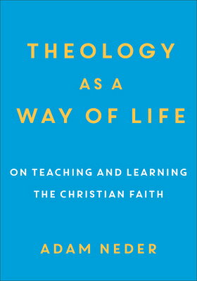 THEOLOGY AS A WAY OF LIFE Adam Neder BAKER PUB GROUP2019 Paperback English ISBN：9780801098789 洋書 Social Science（社会科学） Re...