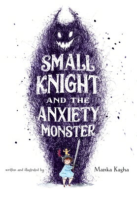 SMALL KNIGHT & THE ANXIETY MON Manka Kasha FEIWEL & FRIENDS2021 Hardcover English ISBN：9781250618795 洋書 Books for kids（児...