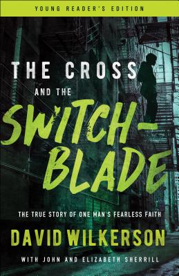 CROSS & THE SWITCHBLADE YOUNG David Wilkerson John Sherrill Elizabeth Sherrill CHOSEN BOOKS2018 Paperback Young Reader's...