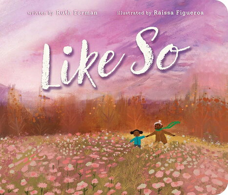 LIKE SO Ruth Forman Raissa Figueroa LITTLE SIMON2026 Board　Books English ISBN：9781665988797 洋書 Books for kids（児童書） Juven...