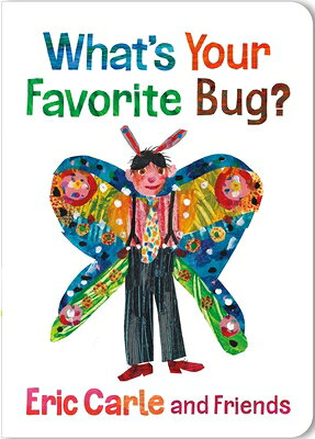 WHATS YOUR FAVORITE BUG Eric Carle and Friends' What's Your Favorite Eric Carle Eric Carle GODWIN BOOKS2025 Board　Books ...