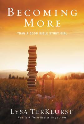 BECOMING MORE THAN A GOOD BIBL Lysa TerKeurst THOMAS NELSON PUB2013 Paperback English ISBN：9780310338802 洋書 Social Scien...