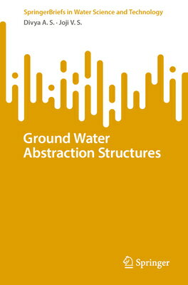 GROUND WATER ABSTRACTION STRUC Springerbriefs in Water Science and Technology Divya A. S. Joji V. S. SPRINGER NATURE2023...