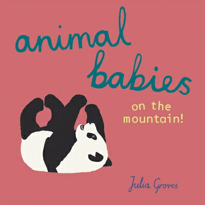 ANIMAL BABIES ON THE MOUNTAIN Animal Babies Julia Groves CHILDS PLAY2016 Board　Books English ISBN：9781846438813 洋書 Books...