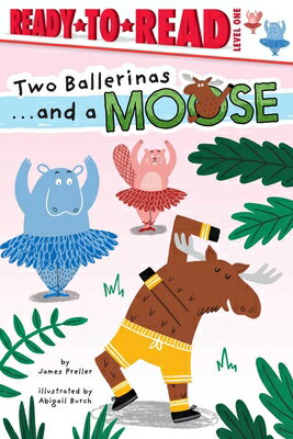 2 BALLERINAS & A MOOSE And a Moose James Preller Abigail Burch SIMON SPOTLIGHT2025 Paperback English ISBN：9781665948814 ...