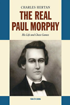 REAL PAUL MORPHY Charles Hertan NEW IN CHESS2024 Hardcover English ISBN：9789083378817 洋書 Family life & Comics（生活＆コミック） G...