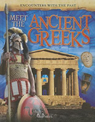 MEET THE ANCIENT GREEKS Encounters with the Past Liz Miles GARETH STEVENS INC2014 Library　Binding English ISBN：978148240...