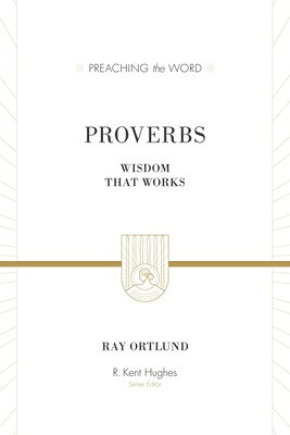 COMTーPTW PROVERBS Preaching the Word Ray Ortlund R. Kent Hughes CROSSWAY BOOKS2012 Hardcover English ISBN：9781581348835 ...