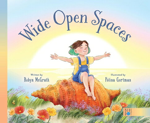 WIDE OPEN SPACES Robyn McGrath Polina Gortman BLUE DOT KIDS PR2026 Hardcover English ISBN：9798989858842 洋書 Books for kid...