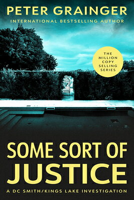 SOME SORT OF JUSTICE A DC Smith/Kings Lake Investigation Peter Grainger UNION SQUARE & CO2026 Hardcover English ISBN：978...