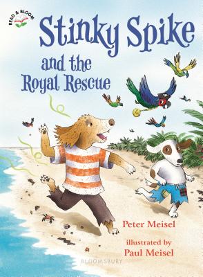 STINKY SPIKE & THE ROYAL RESCU Read & Bloom Peter Meisel Paul Meisel BLOOMSBURY2018 Paperback English ISBN：9781619638860...