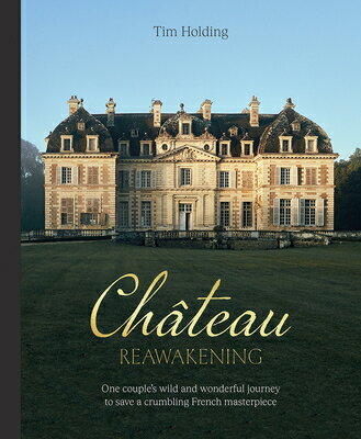 CHATEAU REAWAKENING Tim Holding HARDIE GRANT BOOKS2023 Hardcover English ISBN：9781743798867 洋書 Art & Entertainment（芸術＆エン...