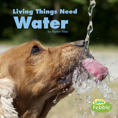 LIVING THINGS NEED WATER What Living Things Need Karen Aleo PEBBLE BOOKS2019 Hardcover English ISBN：9781977108876 洋書 Boo...