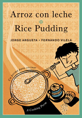 SPAーARROZ CON LECHE / RICE PUD Bilingual Cooking Poems Jorge Argueta Fernando Vilela Elisa Amado GROUNDWOOD BOOKS2016 Pa...
