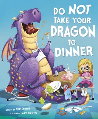 DO NOT TAKE YOUR DRAGON TO DIN Do Not Take Your Dragon... Julie Gassman Andy Elkerton PICTURE WINDOW BOOKS2017 Hardcover...