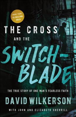 CROSS & THE SWITCHBLADE REPACK David Wilkerson John Sherrill Elizabeth Sherrill CHOSEN BOOKS2018 Paperback Repackaged En...