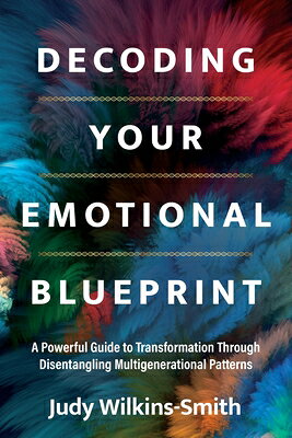 DECODING YOUR EMOTIONAL BLUEPR Judy WilkinsーSmith SOUNDS TRUE INC2022 Paperback English ISBN：9781683648888 洋書 Social Sci...