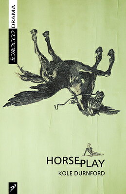 HORSEPLAY Kole Durnford SCIROCCO DRAMA2026 Paperback English ISBN：9781990738890 洋書 Art & Entertainment（芸術＆エンターテインメント） Drama
