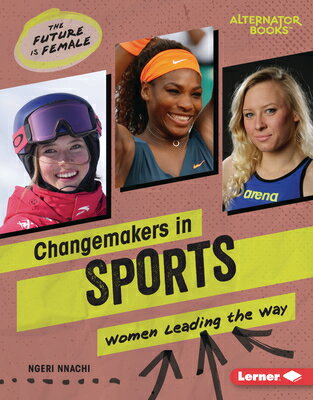 CHANGEMAKERS IN SPORTS The Future Is Female (Alternator Books (R)) Ngeri Nnachi LERNER PUBN2024 Library　Binding English ...