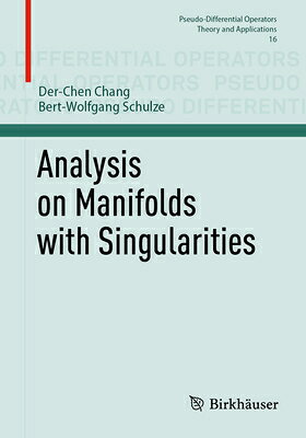 ANALYSIS ON MANIFOLDS W/SINGUL PseudoーDifferential Operators DerーChen Chang BertーWolfgang Schulze BIRKHAUSER2026 Paperba...