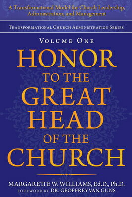 HONOR TO THE GRT HEAD OF THE C Transformational Church Administration Margarette W. Williams Ed D. Ph. D. WESTBOW PR2022...