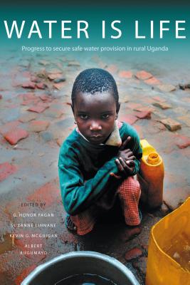 WATER IS LIFE G. Honor Fagan Suzanne Linnane Kevin G. McGuigan PRACTICAL ACTION PUB2015 Paperback English ISBN：978185339...