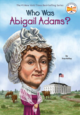 WHO WAS ABIGAIL ADAMS Who Was? True Kelley Who Hq John O'Brien GROSSET DUNLAP2014 Paperback English ISBN：9780448478906 洋...
