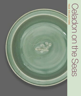 CELADON ON THE SEAS Yale Collections Denise Patry Leidy YALE UNIV ART GALLERY2024 Paperback English ISBN：9780300278910 洋...
