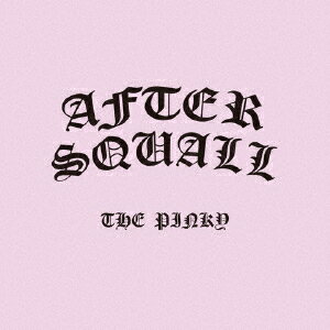 AFTER SQUALLピンキー アフタースコール 発売日：2021年02月17日 THE PINKY JAN：4582169618921 AFSQー4 JACK RECORDS ラッツパック・レコード(株) [Disc1] 『THE PI...