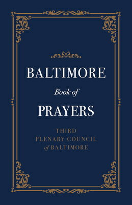 BALTIMORE BK OF PRAYERS Third Plenary Council of Baltimore SOPHIA INST PR2024 Hardcover English ISBN：9781644138922 洋書 So...