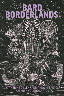 BARD IN THE BORDERLANDS Katherine Gillen Adrianna M. Santos Kathryn Vomero Santos ARIZONA CTR FOR MEDIEVAL & REN2026 Pap...