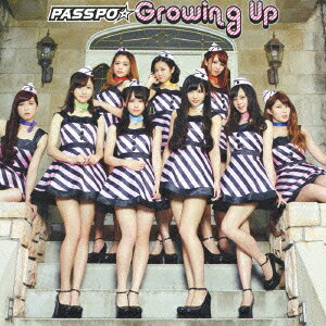 PASSPO☆グローイング アップ パスポ 発売日：2013年10月16日 予約締切日：2013年10月12日 GROWING UP JAN：4988005778932 UPCHー5808 ユニバーサルミュージック ユニバーサルミュージック...