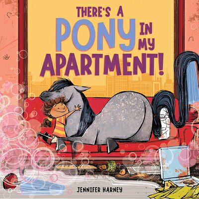 THERES A PONY IN MY APARTMENT Jennifer Harney LITTLE BROWN BOOKS FOR YOUNG R2026 Hardcover English ISBN：9780316578936 洋書...