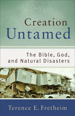 CREATION UNTAMED Theological Explorations for the Church Catholic Terence E. Fretheim BAKER PUB GROUP2010 Paperback Engl...