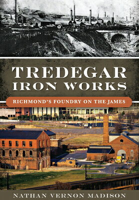 TREDEGAR IRON WORKS Landmarks Nathan Madison HISTORY PR2015 Paperback English ISBN：9781467118941 洋書 Social Science（社会科学）...