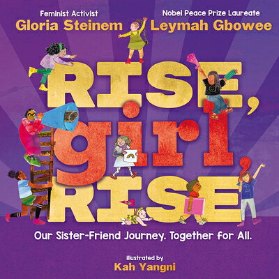 RISE GIRL RISE OUR SISTERーFRIE Gloria Steinem Leymah Gbowee Kah Yangni ORCHARD BOOKS2026 Hardcover English ISBN：97813388...