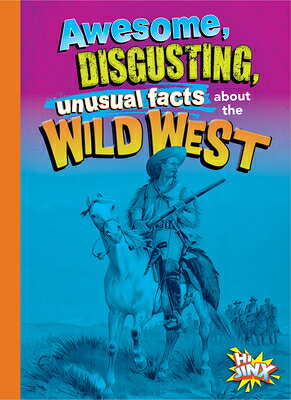 ADUF ABT THE WILD WEST Gross, Awesome History Stephanie Bearce HI JINX PR2024 Hardcover English ISBN：9781623108946 洋書 Bo...