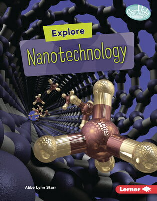EXPLORE NANOTECHNOLOGY Searchlight Books (Tm) ーー HighーTech Science Abbe Lynn Starr LERNER PUBN2024 Library　Binding Engli...